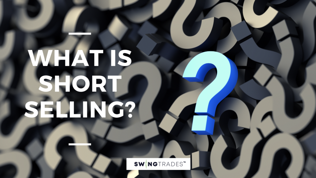 SwingTrades: What Is Short Selling?